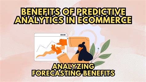 benefits of predictive analytics in ecommerce analyzing forecasting