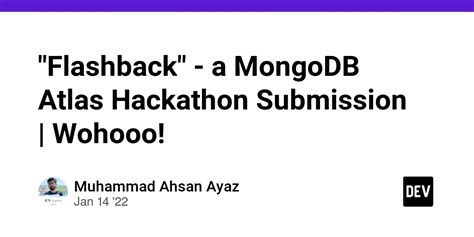 Flashback A Mongodb Atlas Hackathon Submission Wohooo 🎉 Dev Community