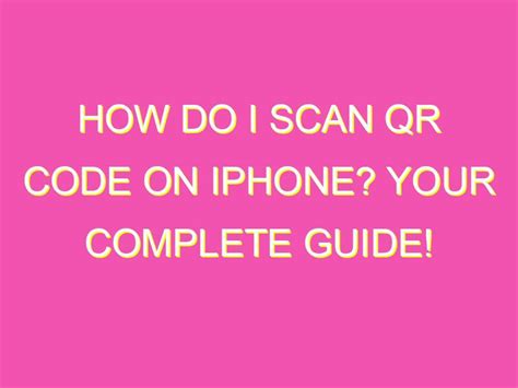 How Do I Scan QR Code On IPhone Your Complete Guide Kurrently