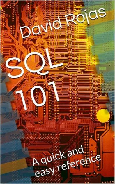 Sql 101 A Quick And Easy Reference By David Rojas Ebook Barnes And Noble®