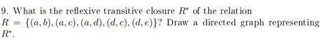 Solved 9 What Is The Reflexive Transitive Closure R∗ Of The
