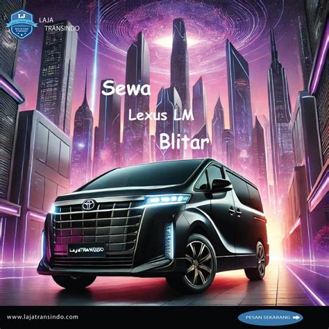 Sewa Lexus Lm Blitar Laja Transindo