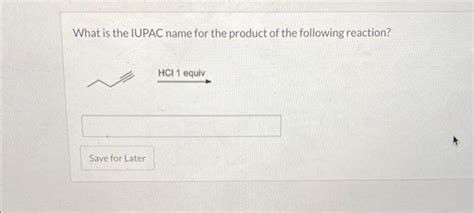 Solved What Is The Iupac Name For The Product Of The
