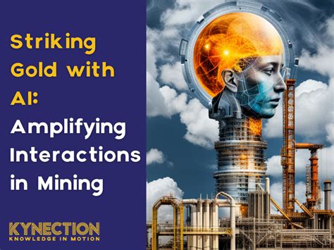 Striking Gold With Ai Amplified Interactions In Mining