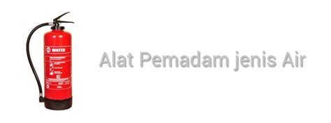 Alat Pemadam Api Jenis Air Media Yang Cocok Untuk Kelas A