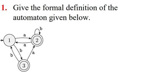 Solved Give The Formal Definition Of The Automaton Given