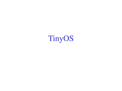 PPT TinyOS PowerPoint Presentation Free Download ID 3885860