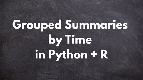 How To Create Grouped Summaries By Time In Python R Matt Rosinski