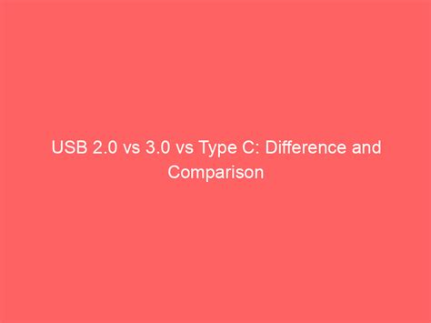 Usb 20 Vs 30 Vs Typ C Unterschied Und Vergleich