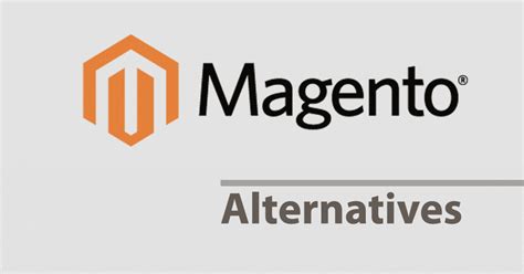 Magento Alternatives 2023 Which Is Your Best Option Ecommerce Platforms Com