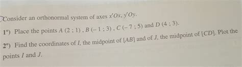 Solved Consider An Orthonormal System Of Axes Xox Yoy 1° Place