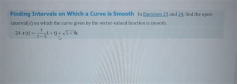 Solved Finding Intervals On Which A Curve Is Smooth In Chegg Com