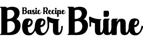 The Basic Beer Brine Template Recipe Beer And Iron