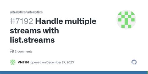 Handle Multiple Streams With Liststreams · Issue 7192 · Ultralyticsultralytics · Github