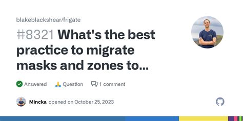 Whats The Best Practice To Migrate Masks And Zones To Latest 0 13 Build · Blakeblackshear