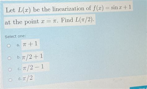 Solved Let Lx ﻿be The Linearization Of Fxsinx1 ﻿at The