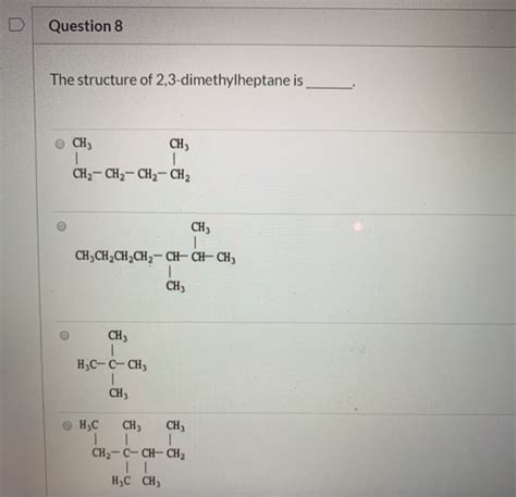 Solved Question 8 The Structure Of 2 3 Dimethylheptane Is