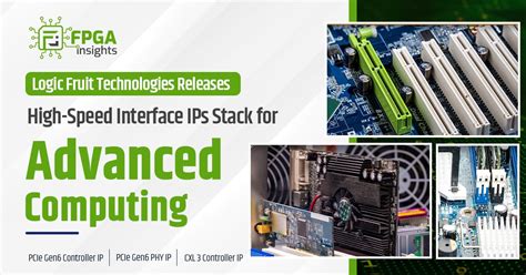 High Speed Interface Ips Stack For Advanced Computing Logic Fruit Technologies