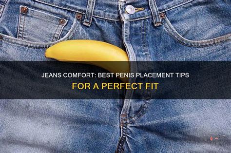 Jeans Comfort Best Penis Placement Tips For A Perfect Fit Shunvogue