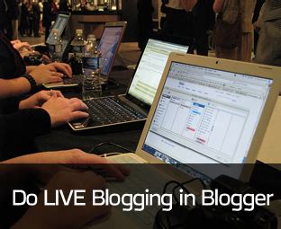How Know Blogger Learn The Blogspot How To Do Live Blogging In Blogger