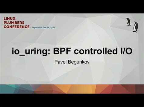 Linux Plumbers Conference Talk Iouring Bpf Controlled Io From Linux Plumbers Conference