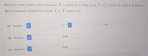 Solved A In Unit Vector Notation What Is The Sum Of A