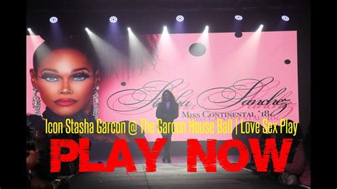 Icon Stasha Garcon The Garcon House Ball Love Sex Play Youtube