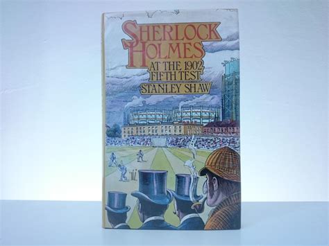 Sherlock Holmes At The 1902 Fifth Test By Shaw Stanley Near Fine Hard Cover 1985 First