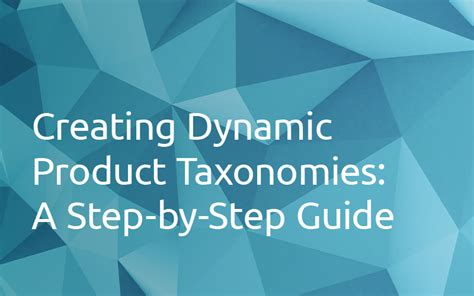 creating dynamic product taxonomies a step by step guide retail taxonomy