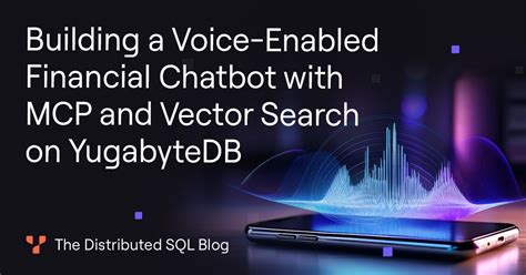 Building A Voice Enabled Financial Chatbot With Mcp And Vector Search On Yugabytedb