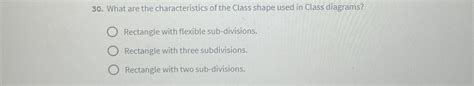 Solved What Are The Characteristics Of The Class Shape Used