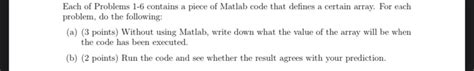 Solved Each Of Problems 1 6 Contains A Piece Of Matlab Code