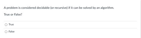 Solved A Problem Is Considered Decidable Or Recursive If