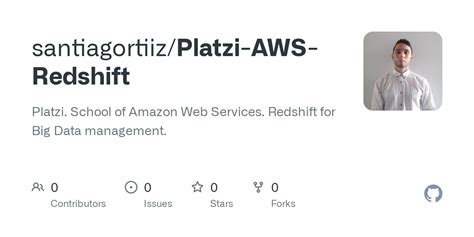 GitHub Santiagortiiz Platzi AWS Redshift Platzi School Of Amazon