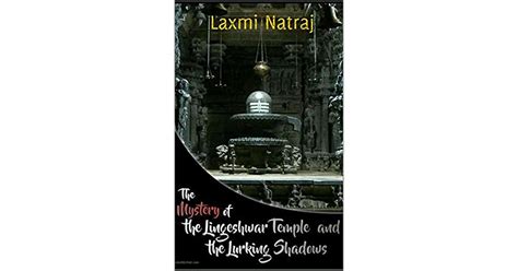 The Mystery Of The Lingeshwar Temple And The Lurking Shadows By Laxmi
