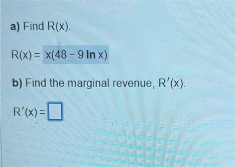solved a ﻿find r x r x x 48 9lnx b ﻿find the marginal