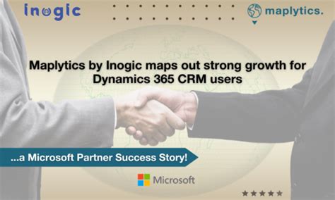 Maplytics By Inogic Maps Out Strong Growth For Dynamics 365 Crm Users A Microsoft Partner