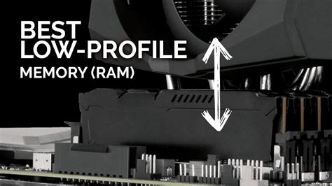 Top 5 Low Profile Memory Ram Modules And Kits That Fit Almost Anywhere