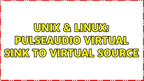 Unix And Linux Pulseaudio Virtual Sink To Virtual Source Youtube