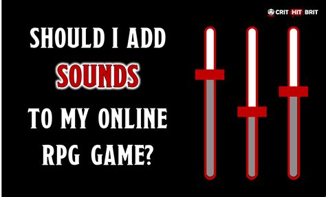 What Are The Downsides Of Adding Sounds To Your Online RPG Game