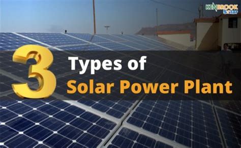 Solar Power Plant Types Technology And All About Solar Power System