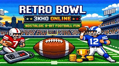 Retro Bowl 3kh0 Online Nostalgic 8 Bit Football Fun