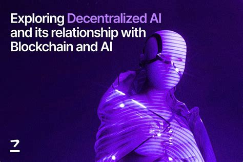 Exploring Decentralized Ai And Its Relationship With Blockchain And Ai By Codezeros