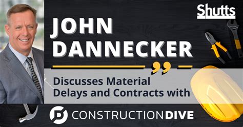 john dannecker discusses material delays and contracts with construction dive shutts and bowen llp