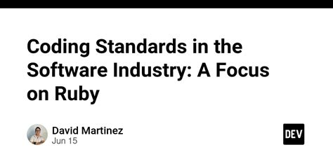 coding standards in the software industry a focus on ruby dev community