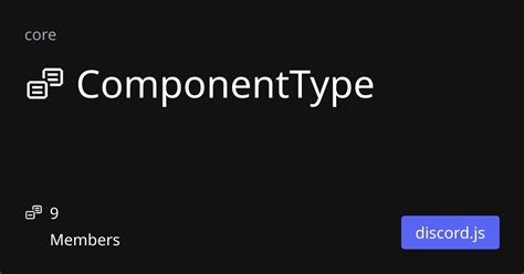 Componenttype Core Main Discordjs