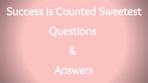 Success Is Counted Sweetest Questions And Answers Wittychimp