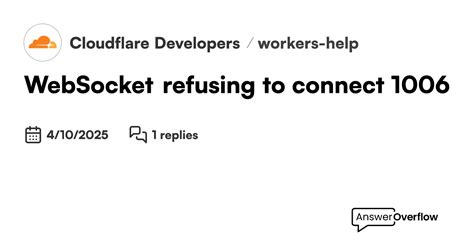Websocket Refusing To Connect 1006 Cloudflare Developers