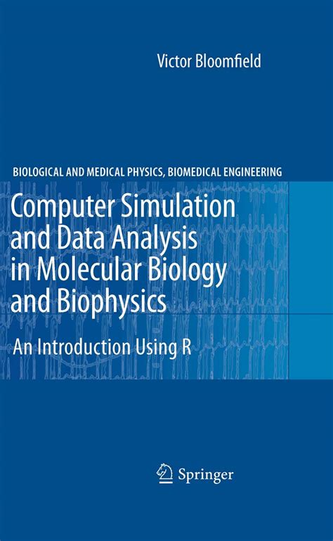 Computer Simulation And Data Analysis In Molecular Biology And Biophysics An Introduction Using