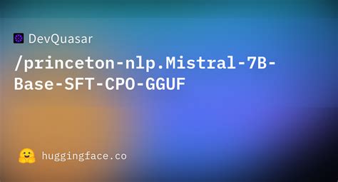 DevQuasar Princeton Nlp Mistral 7B Base SFT CPO GGUF Hugging Face